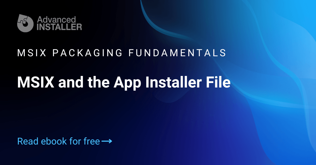 MSIX and the App Installer File