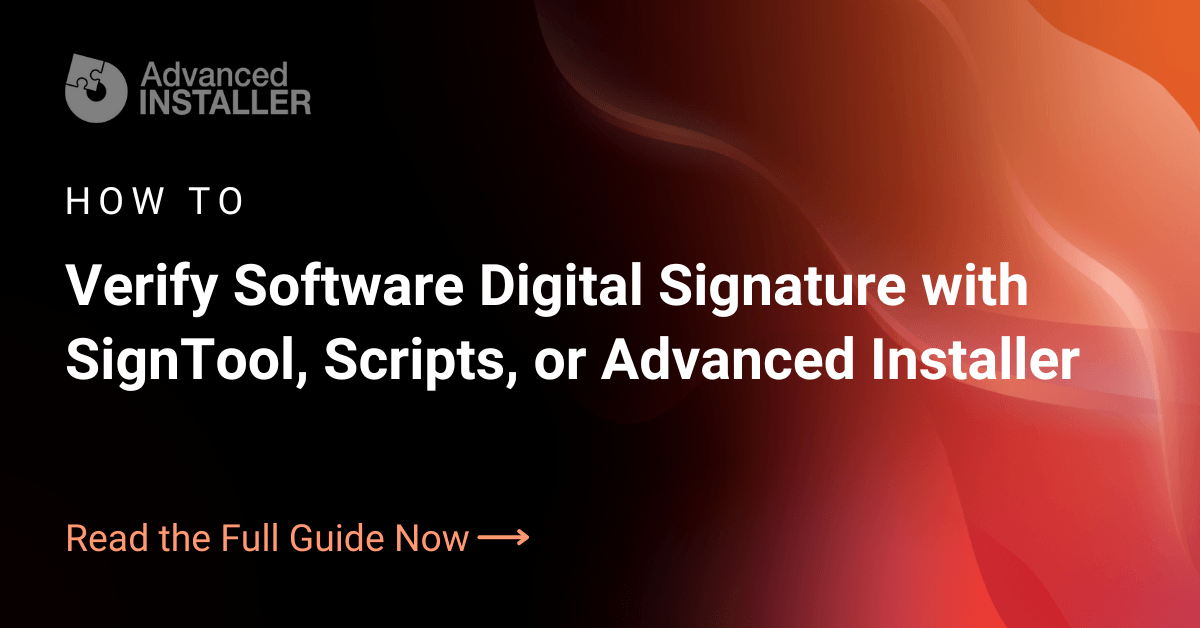 How to Verify Software Digital Signature with SignTool, Scripts, or Advanced Installer