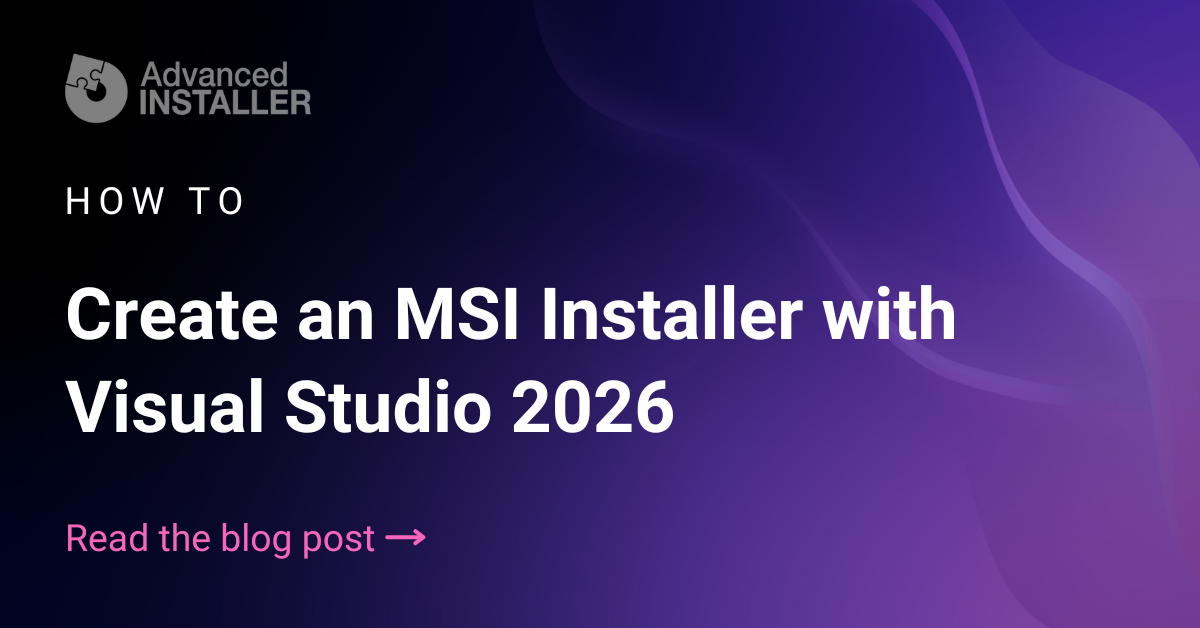 How to Create an MSI Installer with Visual Studio 2026
