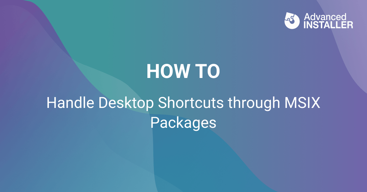 How to Handle Desktop Shortcuts through MSIX Packages