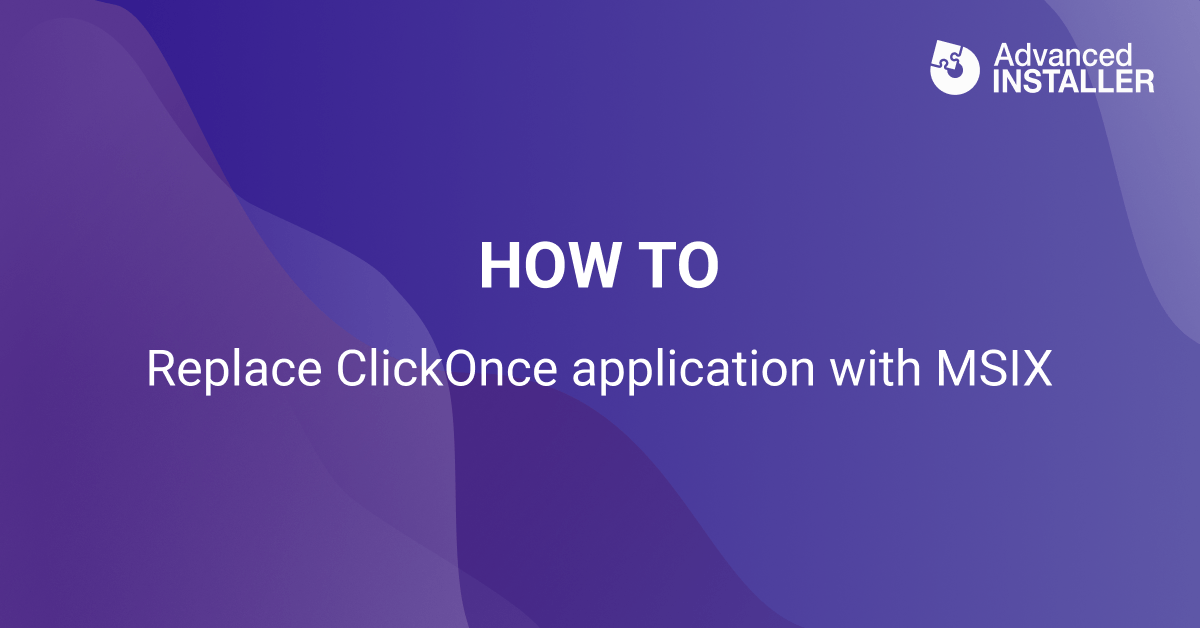How to Replace ClickOnce application with MSIX