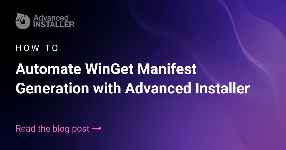 How to Automate WinGet Manifest Generation with Advanced Installer