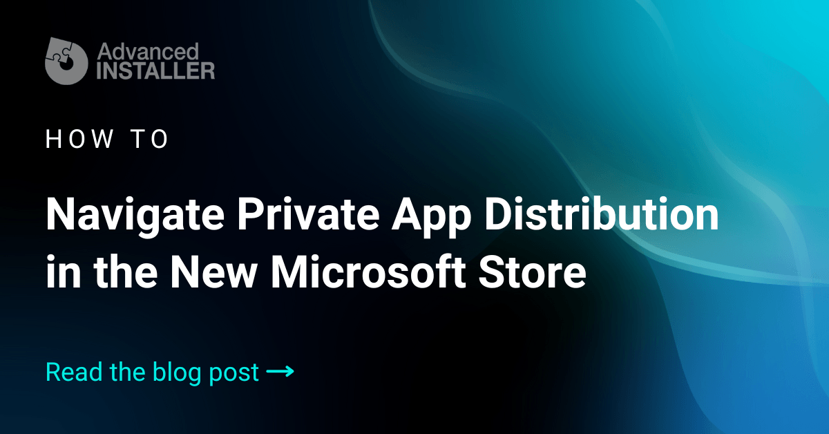 How to Navigate Private App Distribution in the New Microsoft Store