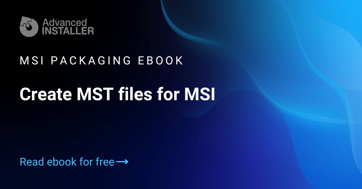 Create MST files for MSI - MSI Packaging ebook