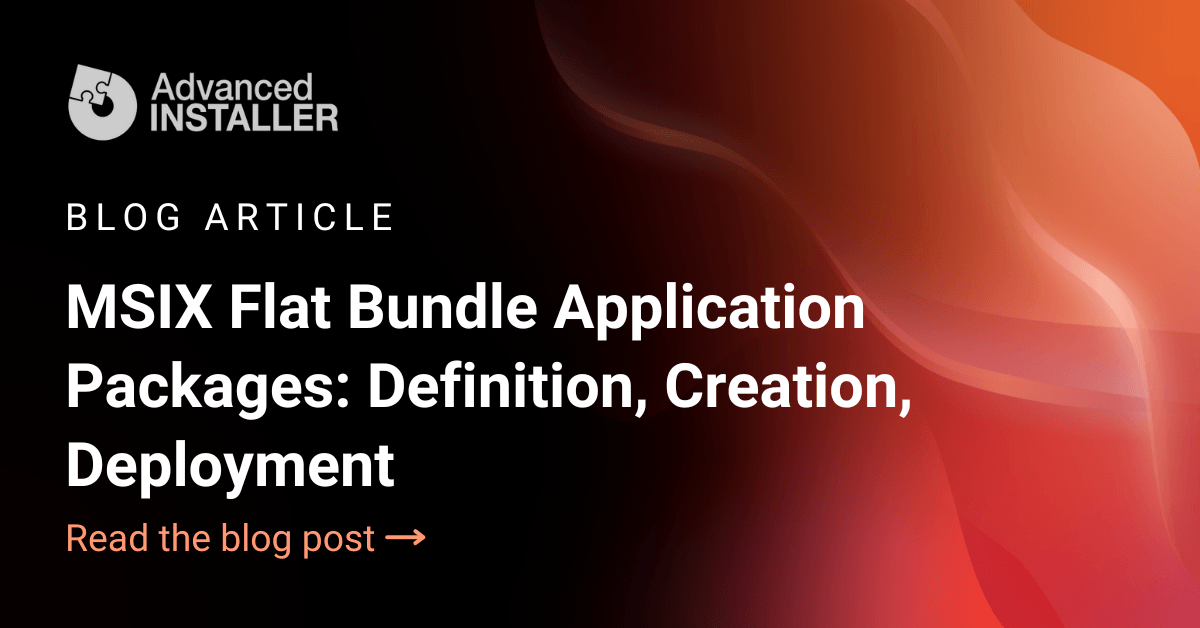 MSIX Flat Bundle Application Packages: Definition, Creation, Deployment