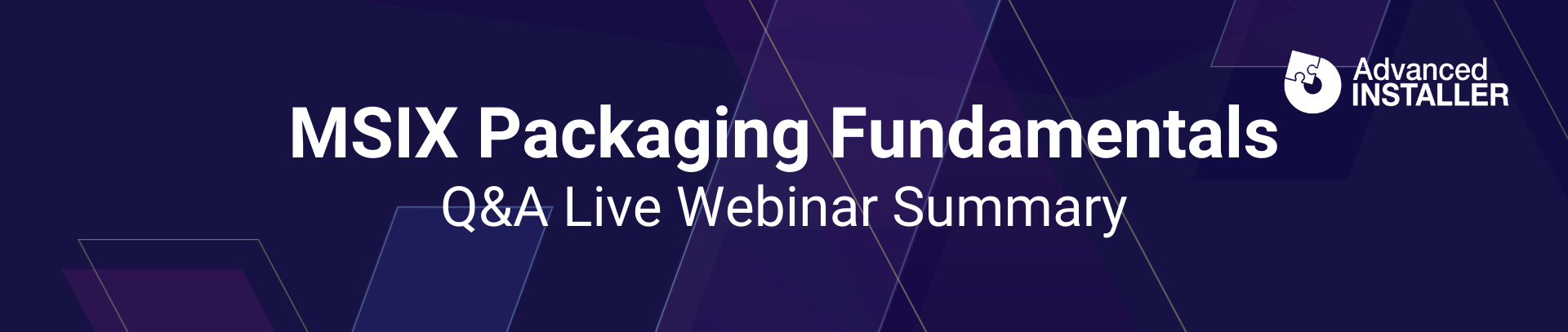 MSIX Packaging Fundamentals Q&A Webinar Summary
