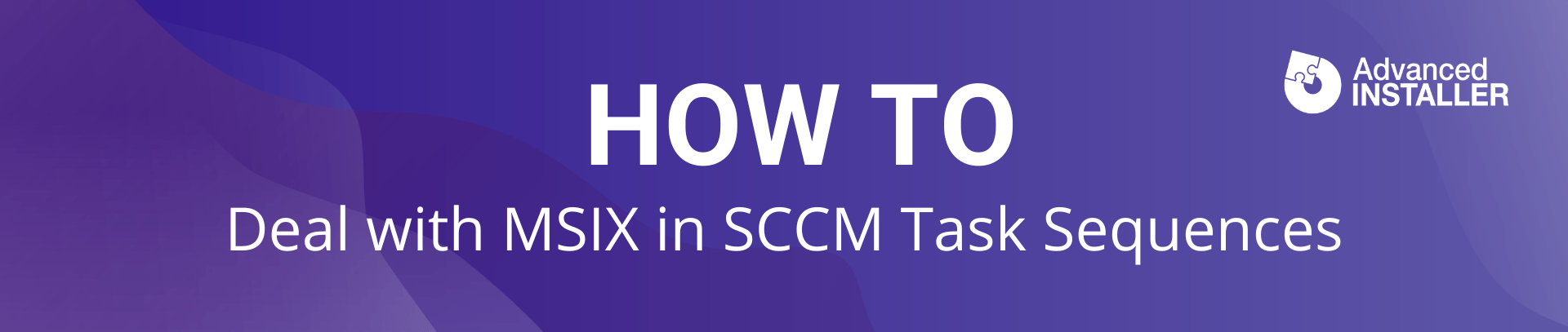 How To Deal With Msix Packages In Sccm Task Sequences