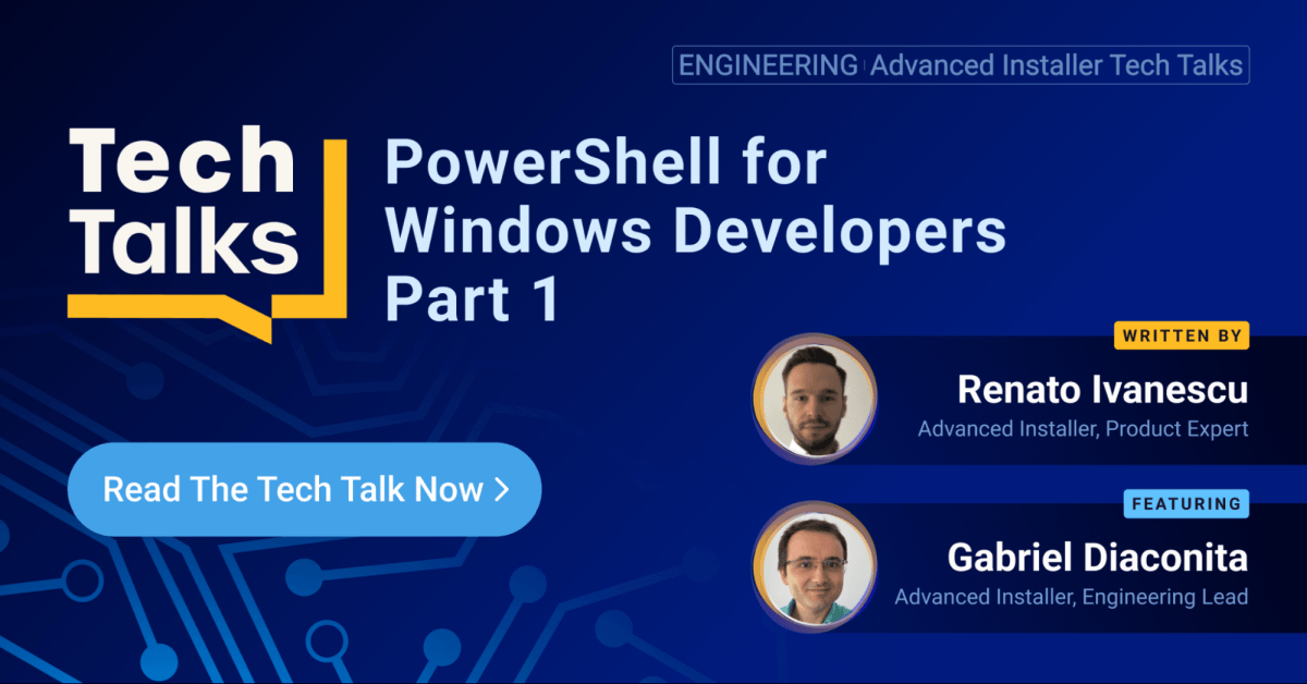 PowerShell for Windows Developers: Takeaways from Advanced Installer’s Tech Session | Part 1