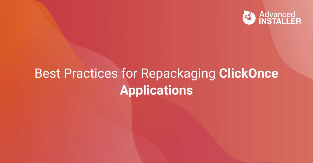 Best Practices for Repackaging ClickOnce Applications