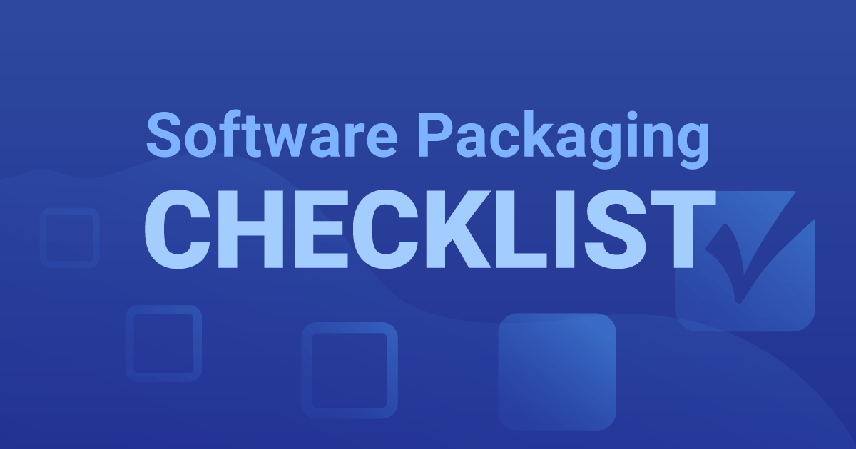 Advanced Installer - Software Packaging Checklist