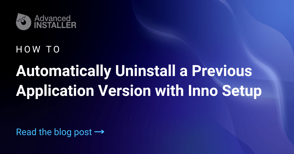 How to Automatically Uninstall a Previous Application Version with Inno Setup