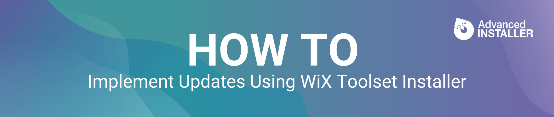 How To Implement Updates Using WiX Toolset Installer