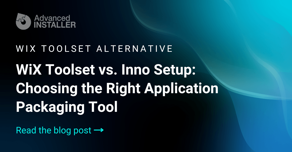 WiX Toolset vs. Inno Setup: Choosing the Right Application Packaging Tool